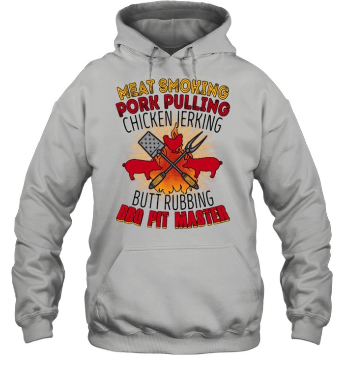 Meat Smoking Pork Pulling Chicken Jerking Butt Rubbing Bbq Pit Master